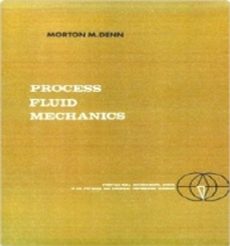Process Fluid Mechanics | Denn, Morton M. - 교보문고