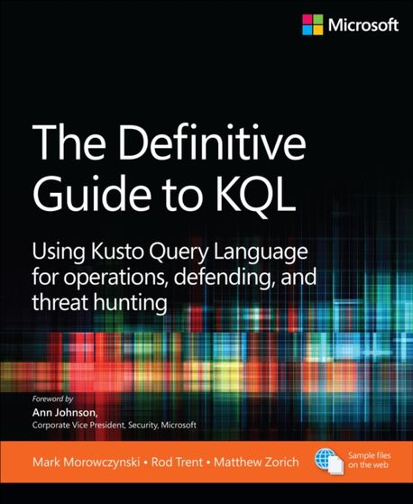 The Definitive Guide to KQL | Morowczynski, Mark - 교보문고