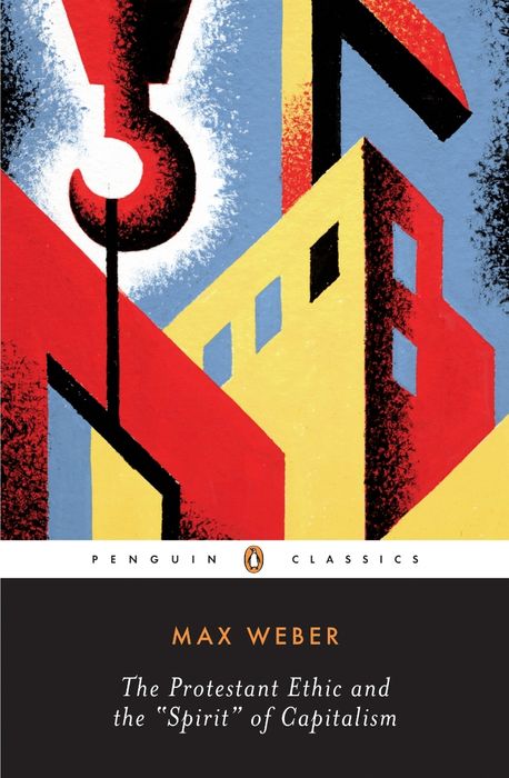 The Protestant Ethic and the Spirit of Capitalism and Other Writings ...
