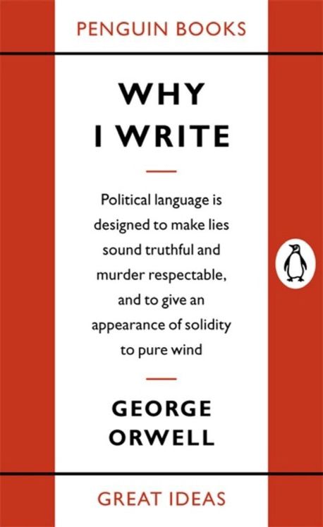 Penguin Great Ideas: Why I Write | George Orwell - 교보문고