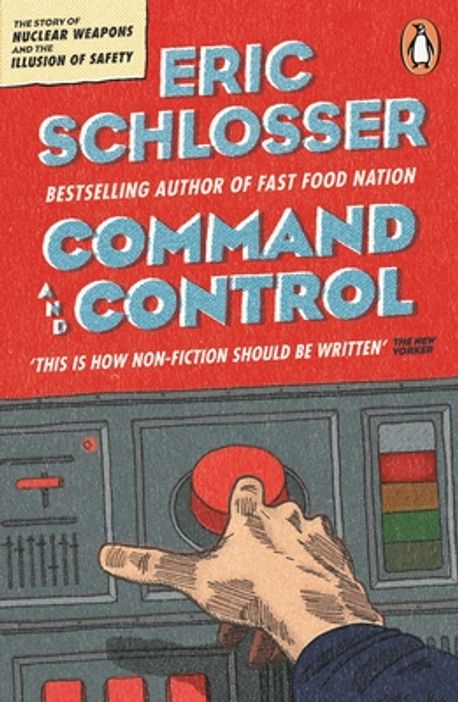 Command and Control | Eric Schlosser - 교보문고