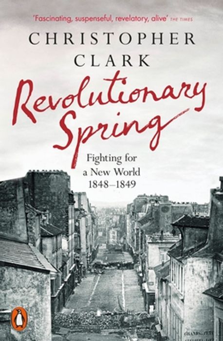 Revolutionary Spring | Christopher Clark - 교보문고