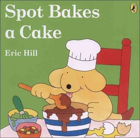 Spot Bakes A Cake | Eric Hill - 교보문고