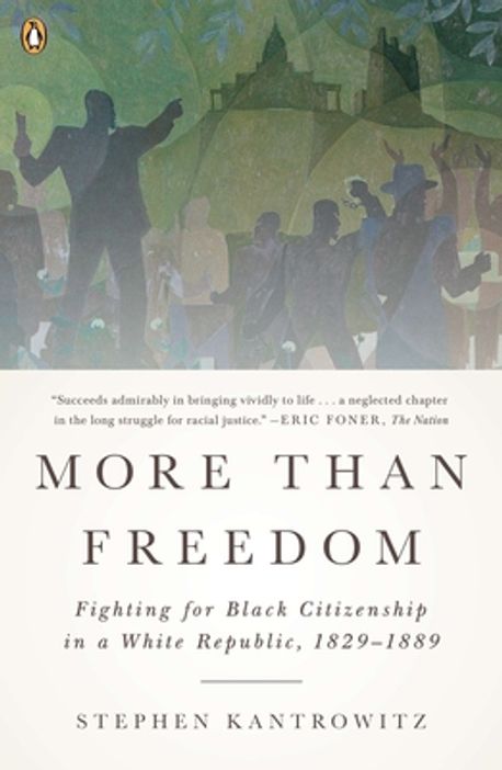 More Than Freedom | Kantrowitz, Stephen - 교보문고