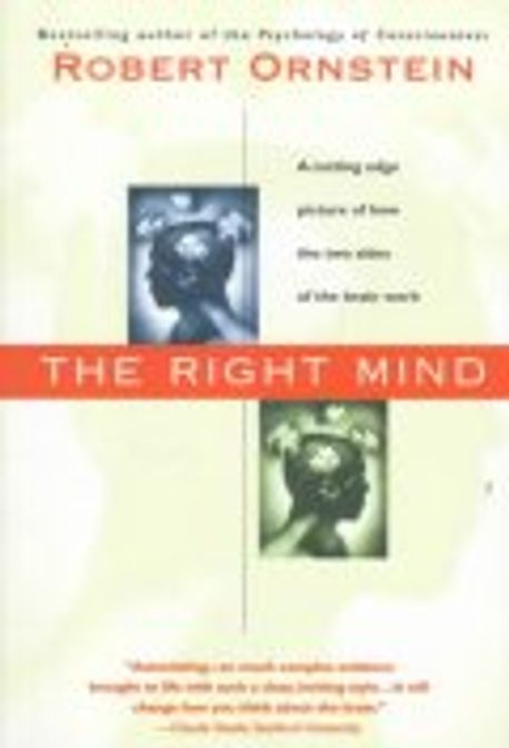 Right Mind : Making Sense of the Hemispheres | Ornstein, Robert - 교보문고