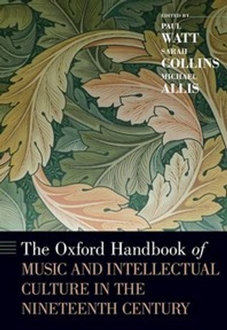 The Oxford Handbook of Music and Intellectual Culture in the Nineteenth ...
