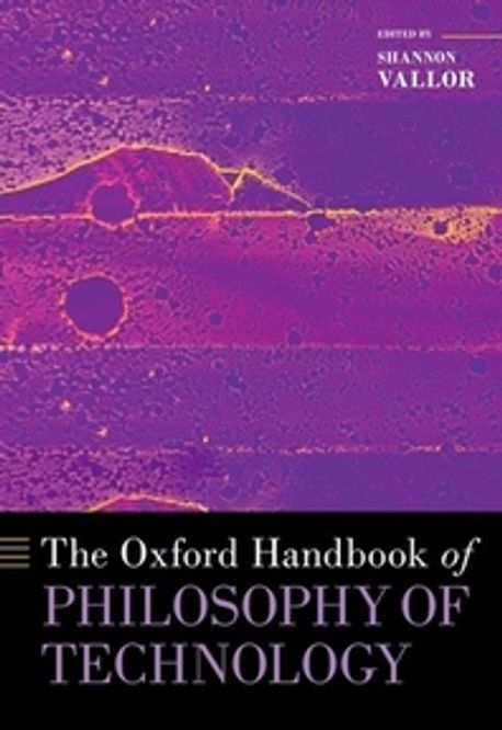 The Oxford Handbook of Philosophy of Technology | Shannon Vallor - 교보문고