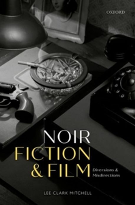 Noir Fiction and Film | Mitchell, Lee Clark - 교보문고