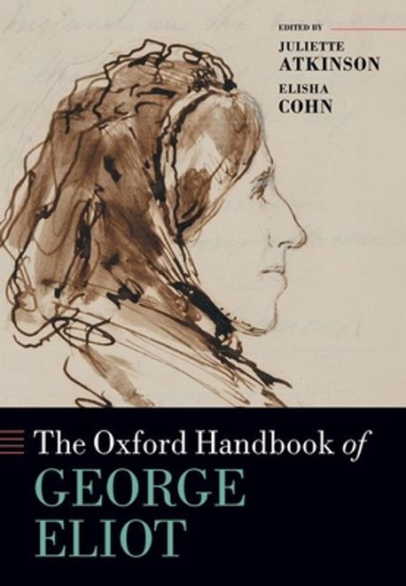 The Oxford Handbook of George Eliot | Atkinson, Juliette - 교보문고