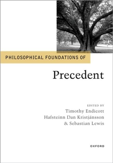 Philosophical Foundations of Precedent | Timothy Endicott - 교보문고