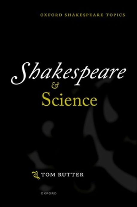 Shakespeare and Science | Tom (Senior Lecturer in Shakespeare and ...