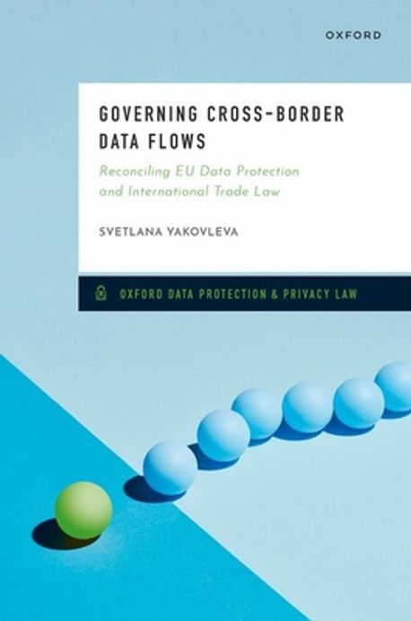 Governing Cross-Border Data Flows | Yakovleva, Svetlana - 교보문고