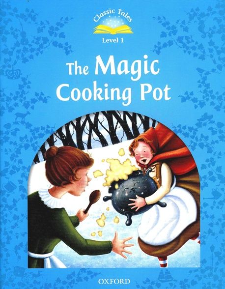 Classic Tales the Magic Cooking Pot | OXFORD 편집부 - 교보문고