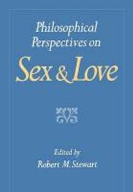 Philosophical Perspectives on Sex and Love | Stewart,R. - 교보문고