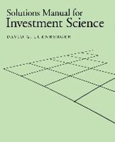 Investment Science Solutions Manual | Luenberger, David G. - 교보문고