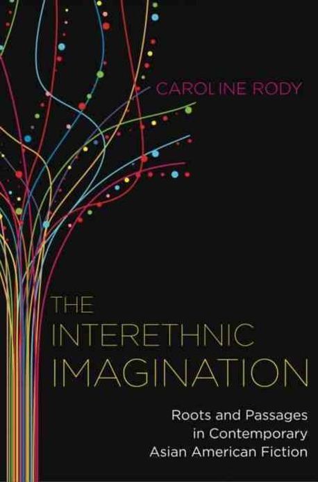 The Interethnic Imagination: Roots and Passages in Contemporary Asian American Fiction | Rody ...