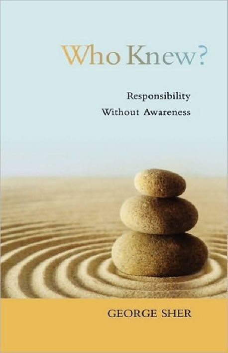 Who Knew? : Responsibility Without Awareness | Sher, George - 교보문고