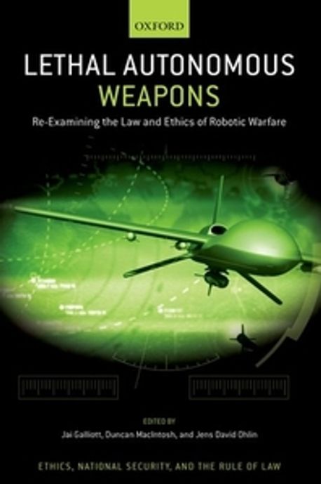 Lethal Autonomous Weapons | Galliott, Jai - 교보문고