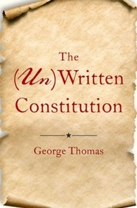 The (Un)Written Constitution | George Thomas - 교보문고