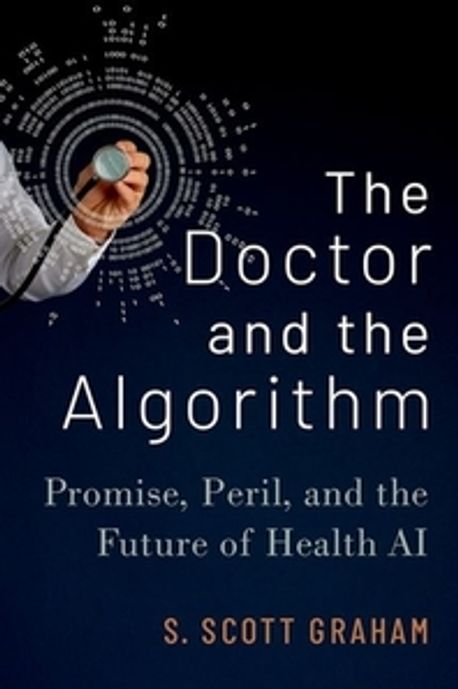 The Doctor and the Algorithm | S. Scott Graham - 교보문고