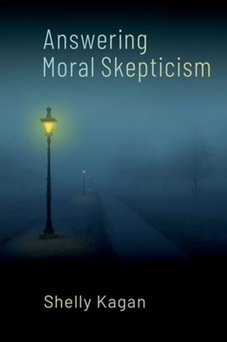 Answering Moral Skepticism | Shelly (Clark Professor of Philosophy, Clark Professor of ...