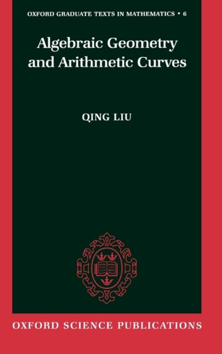 Algebraic Geometry and Arithmetic Curves | Liu, Qing - 교보문고