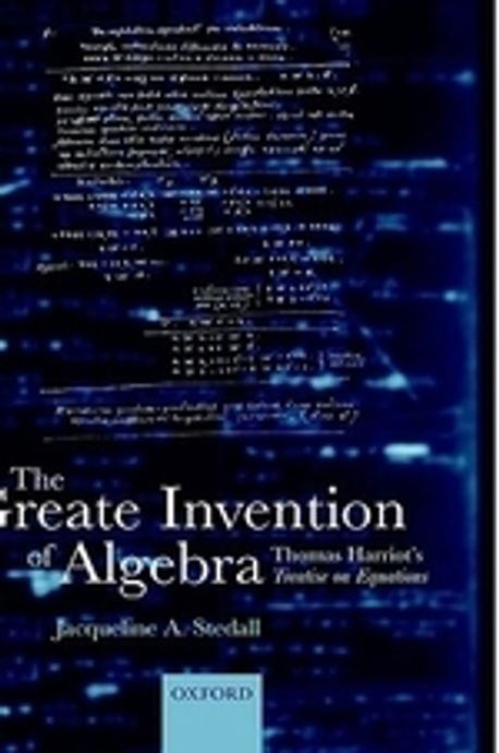 The Greate Invention of Algebra | Ward, Timothy Edward - 교보문고