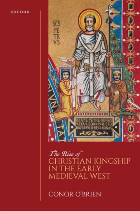 The Rise of Christian Kingship in the Early Medieval West | O'Brien ...
