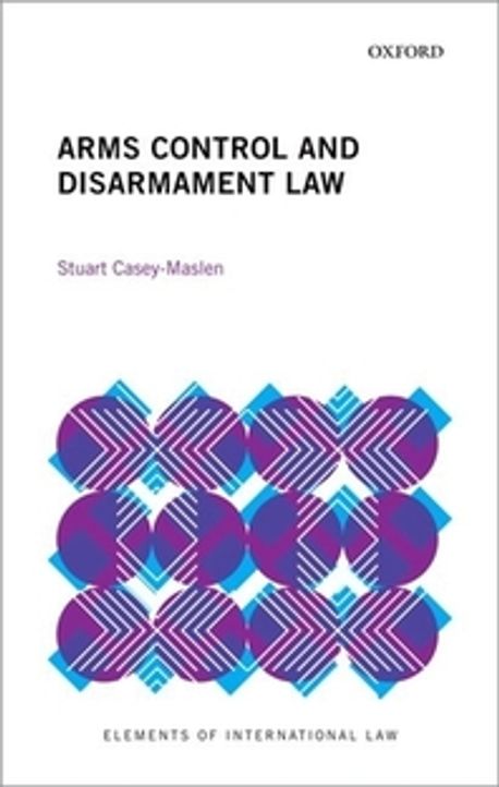 Arms Control and Disarmament Law | Stuart Casey-Maslen - 교보문고