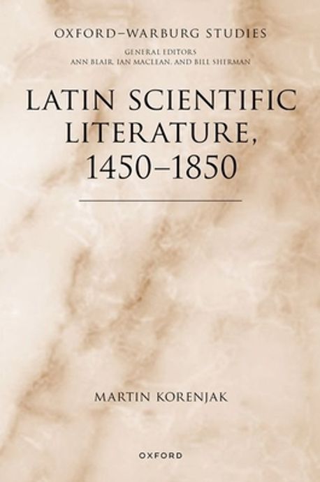 Latin Scientific Literature, 1450-1850 | Korenjak, Martin - 교보문고