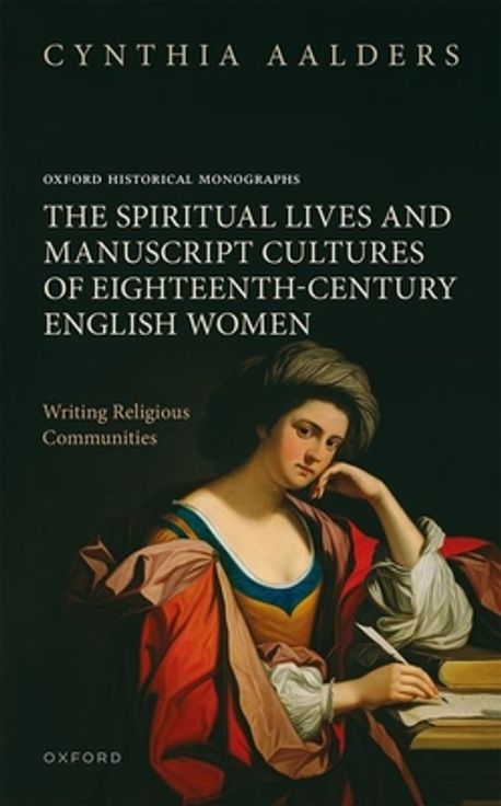 The Spiritual Lives and Manuscript Cultures of Eighteenth-Century English Women | Cynthia ...