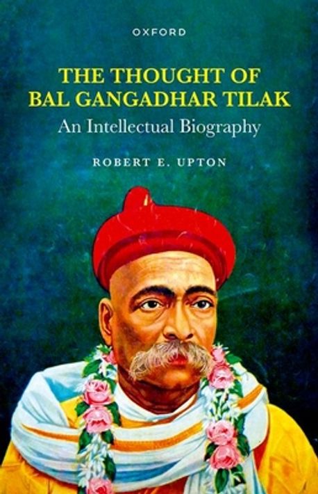 Thought of Bal Gangadhar Tilak | Upton, Robert E. - 교보문고