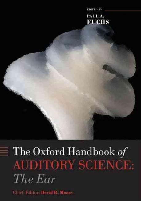 Oxford Handbook of Auditory Science the Ear | Fuchs, Paul - 교보문고