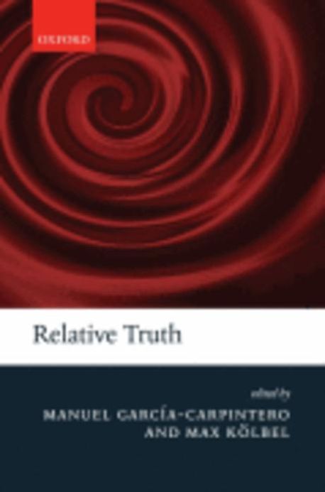 Relative Truth | Garcia-carpintero, Manuel (EDT)/ Kolbel, Max (EDT) - 교보문고