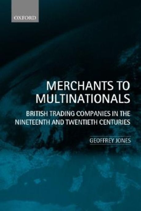Merchants to Multinationals : British Trading Companies in the ...