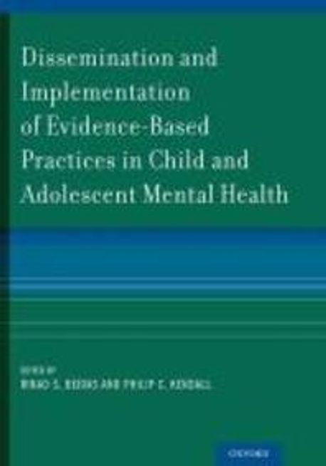 Dissemination and Implementation of Evidence-Based Practices in Child and Adolescent Mental ...