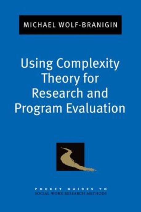Using Complexity Theory for Research and Program Evaluation | Michael Wolf-Branigin - 교보문고