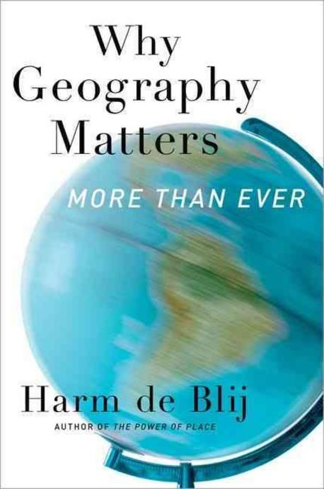Why Geography Matters | De Blij, Harm - 교보문고