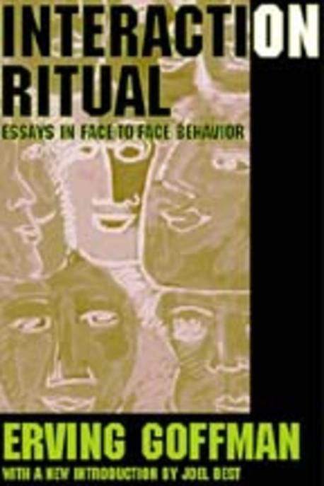 Interaction Ritual | Goffman, Erving - 교보문고