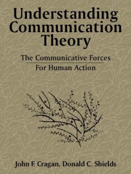 Understanding Communication Theory | Cragan, John F./ Shields, Dona - 교보문고