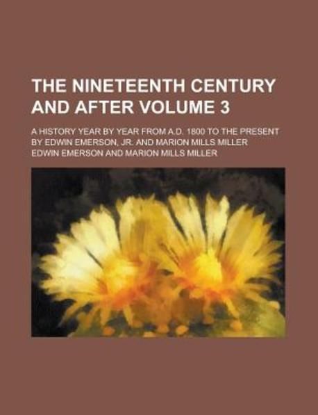 The Nineteenth Century and After; A History Year by Year from A.D. 1800 ...