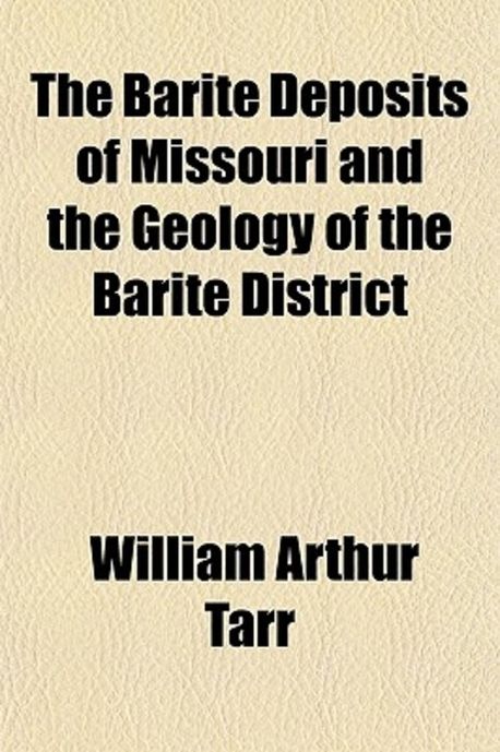 The Barite Deposits of Missouri and the Geology of the Barite District ...