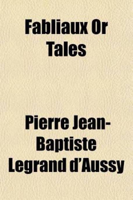 Fabliaux or Tales Volume 3 | D'Aussy, Pierre Jean-Baptiste Legrand - 교보문고