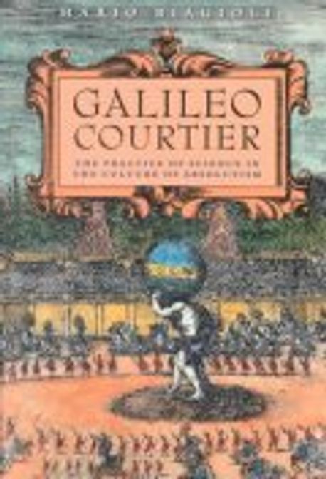 Galileo, Courtier | Biagioli, Mario - 교보문고