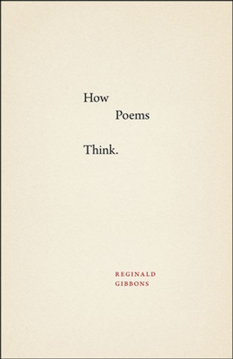How Poems Think | Gibbons, Reginald - 교보문고