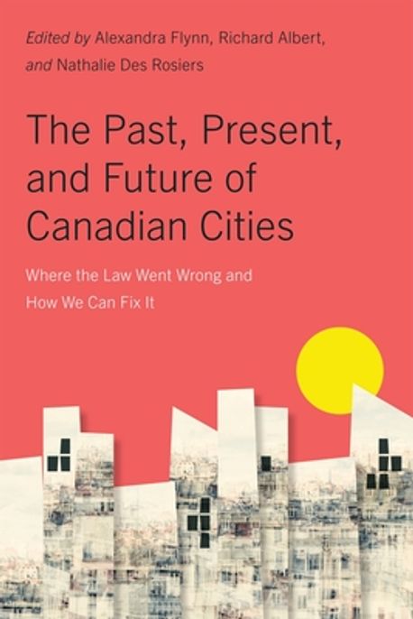 The Past, Present, and Future of Canadian Cities | Flynn, Alexandra - 교보문고