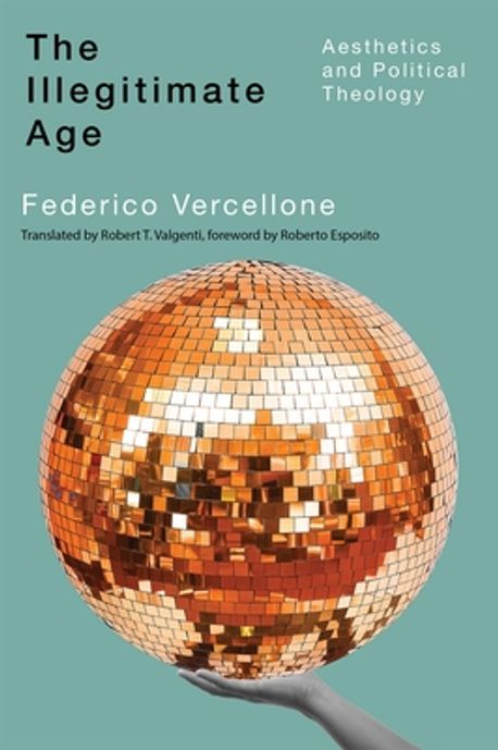 The Illegitimate Age | Federico Vercellone - 교보문고