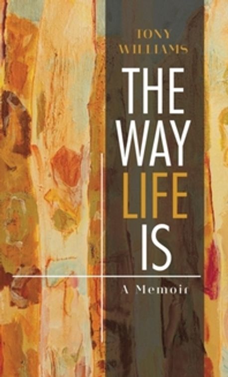The Way Life Is | Williams, Tony - 교보문고