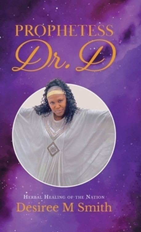 Prophetess Dr. D | Smith, Desiree M. - 교보문고