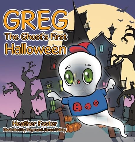 Greg The Ghost's First Halloween | Foster, Heather - 교보문고